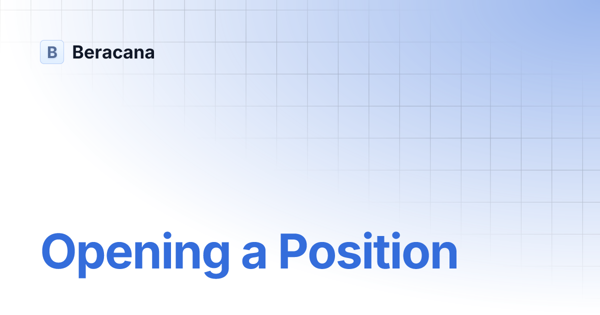 Opening a Position | Beracana